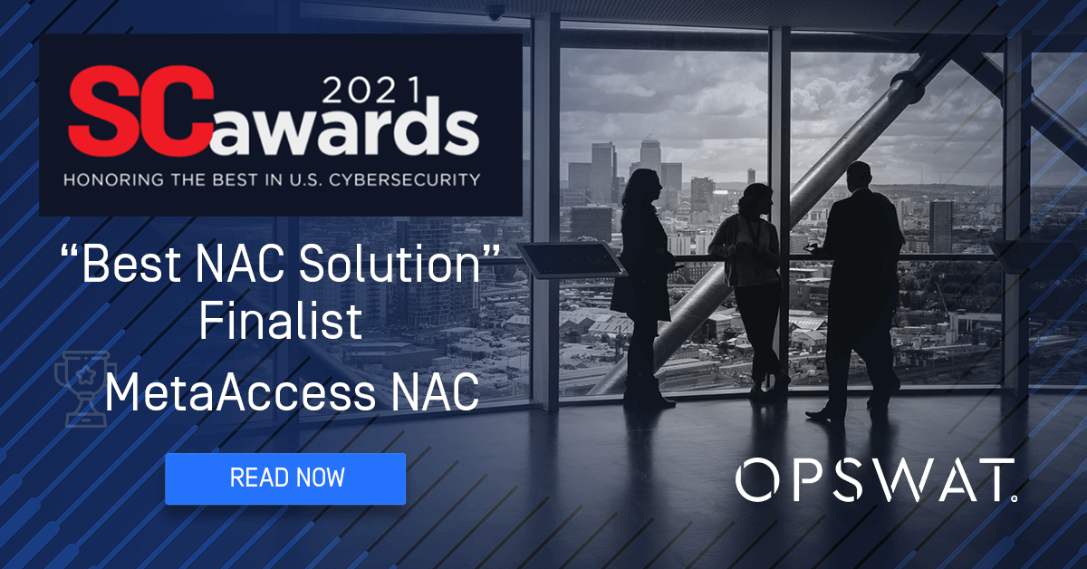 OPSWAT MetaDefender NAC Selected as SC Media 2021 Trust Award Finalist ...