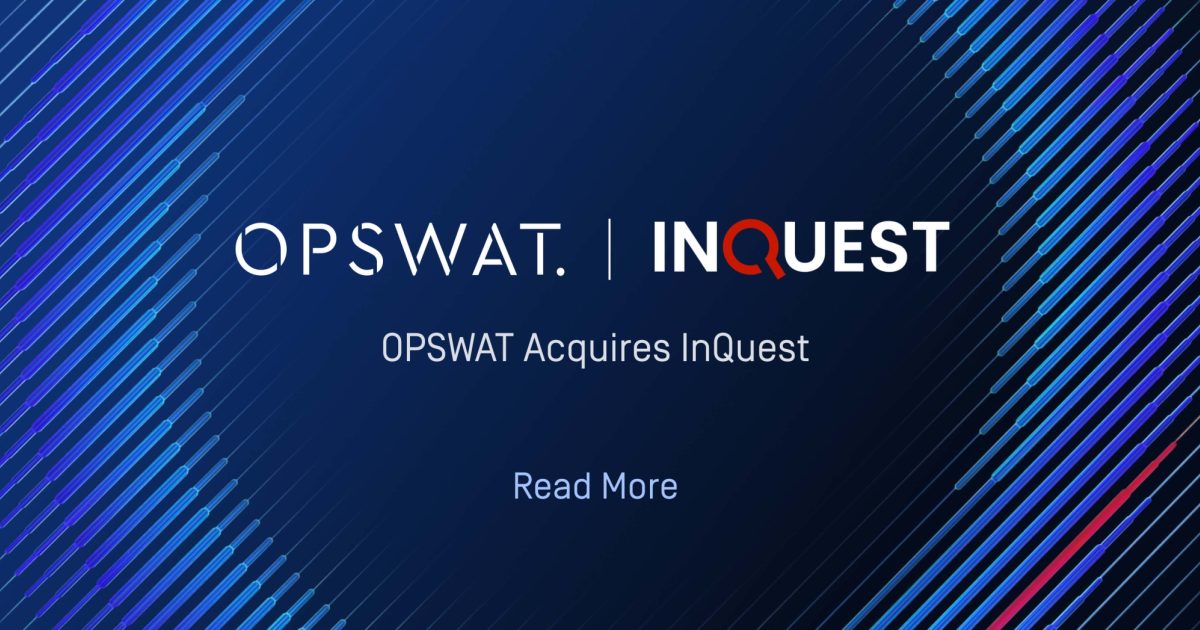 OPSWAT Acquires InQuest, Strengthening Federal Go-to-Market Strategy ...