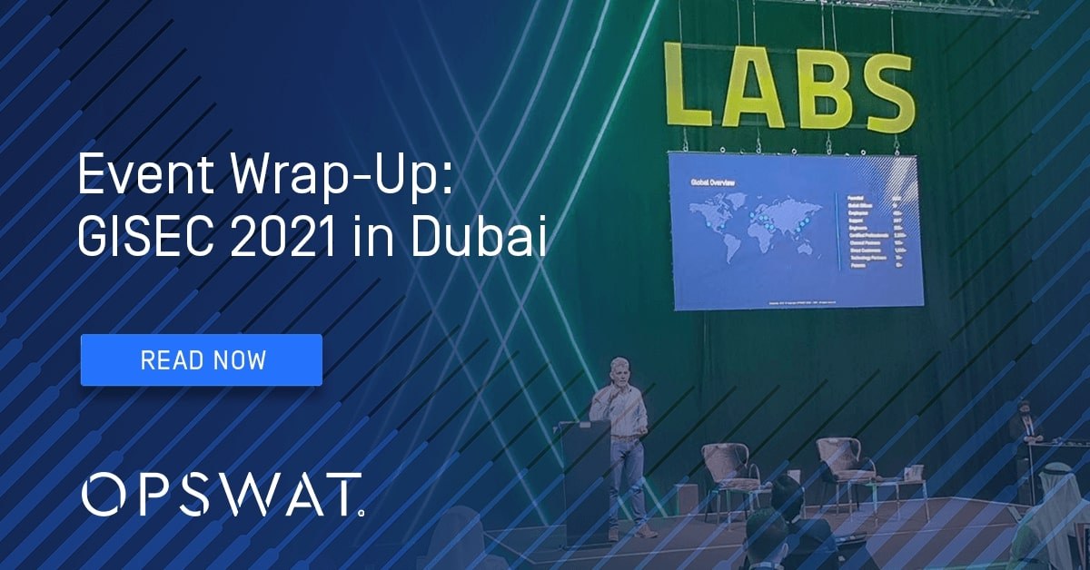 Event Wrap-Up: GISEC 2021 in Dubai - OPSWAT