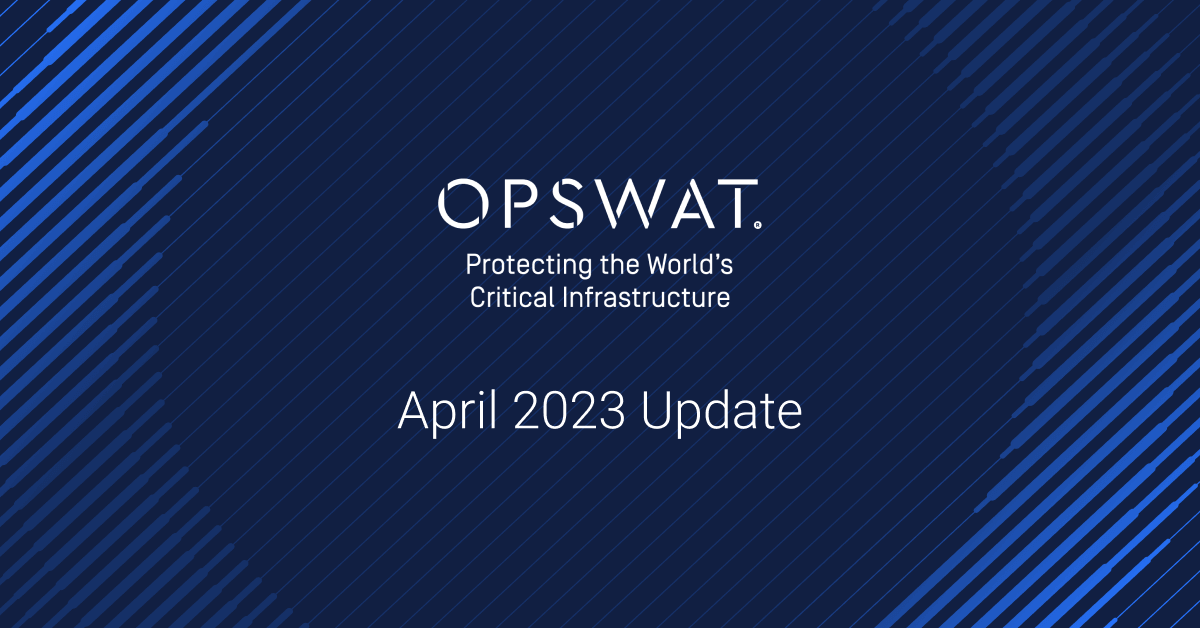 OPSWAT 更新 - 2023 年 4 月OPSWAT