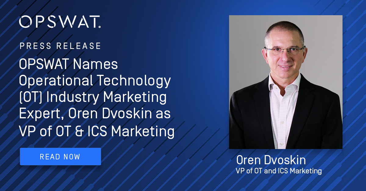 OPSWAT Names VP of OT and Industrial Control Systems (ICS) Marketing ...
