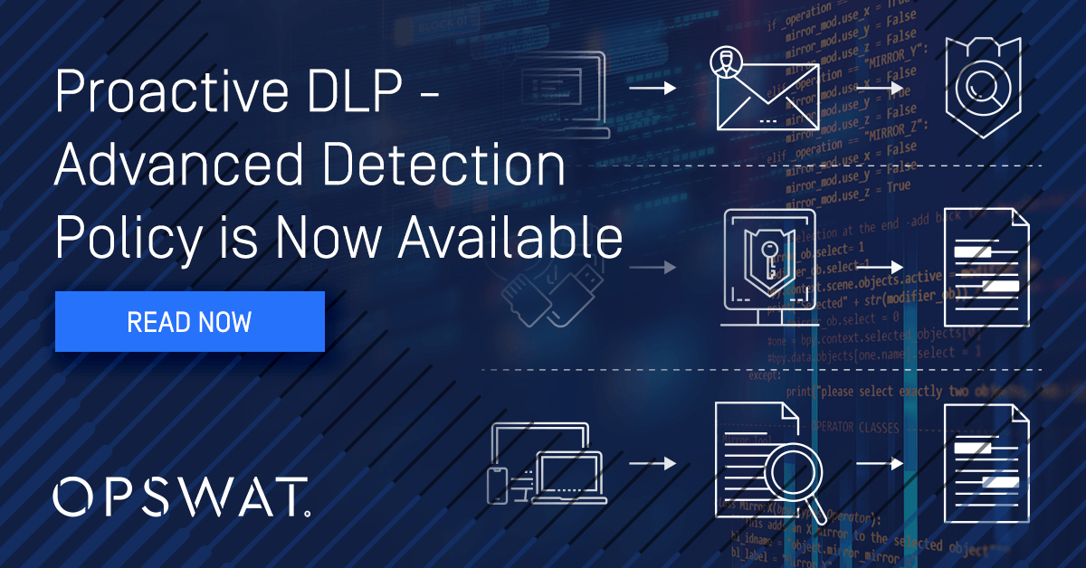 Proactive DLP - Advanced Detection Policy is Now Available - OPSWAT